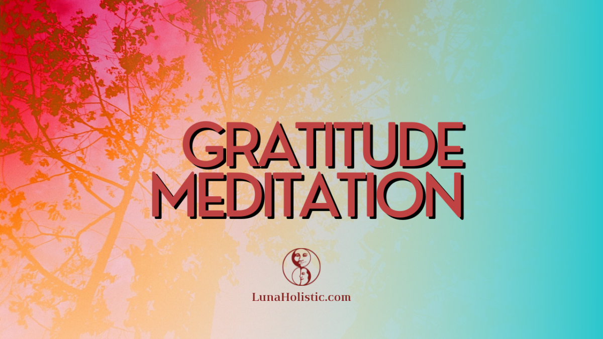 Gratitude Meditation - LunaHolistic.com