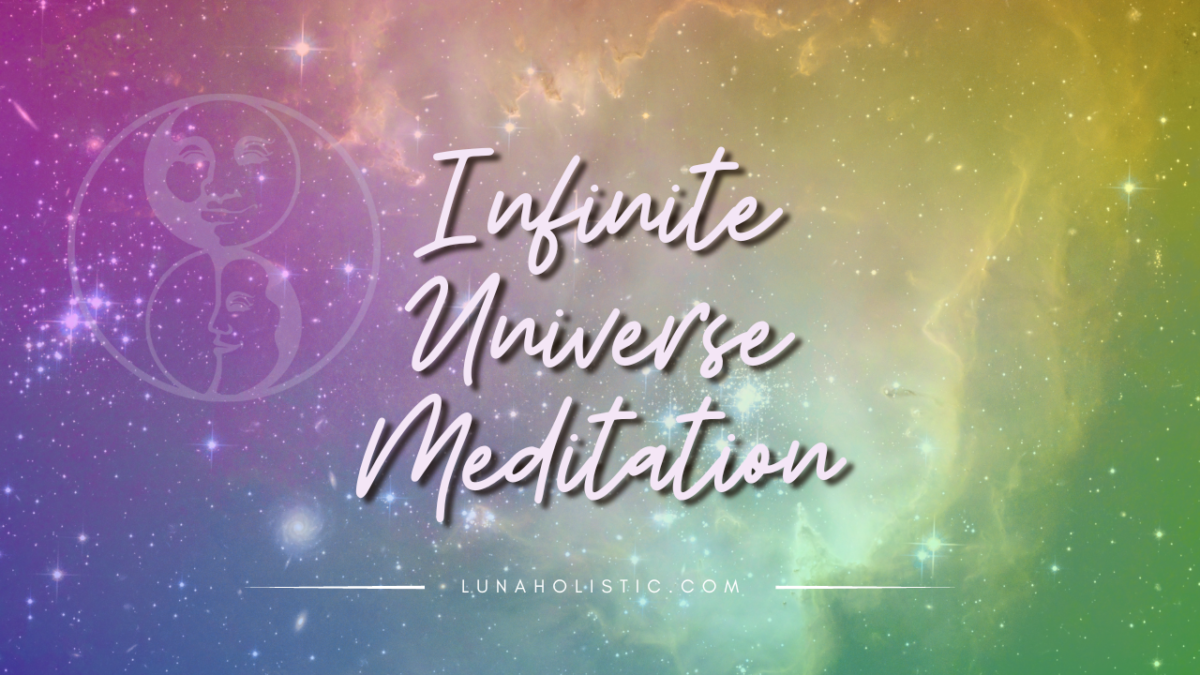 Infinite Universe Meditation - LunaHolistic.com