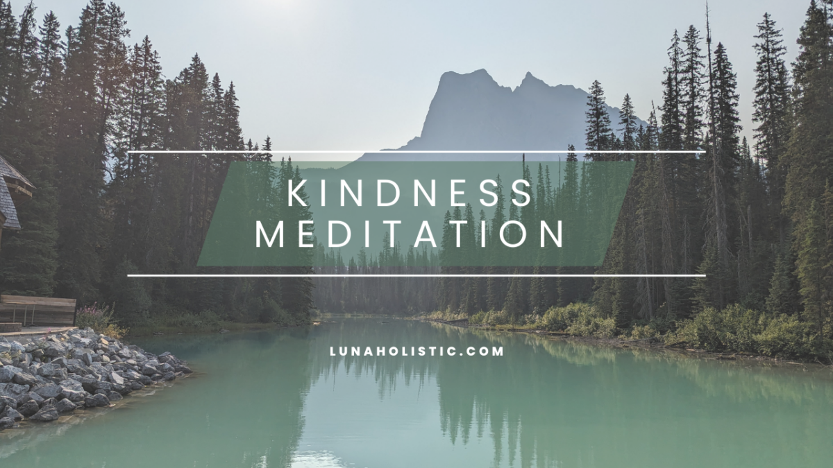 Kindness Meditation - LunaHolistic.com