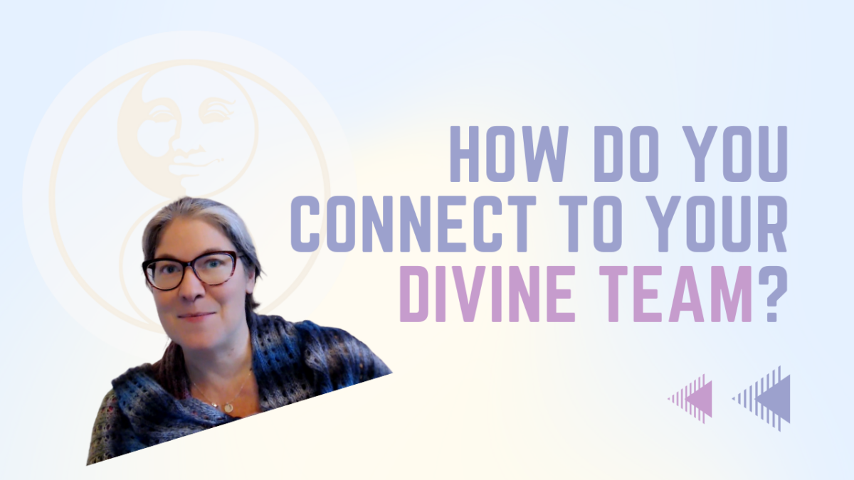 How do you Connect to your Divine Team? - LunaHolistic.com