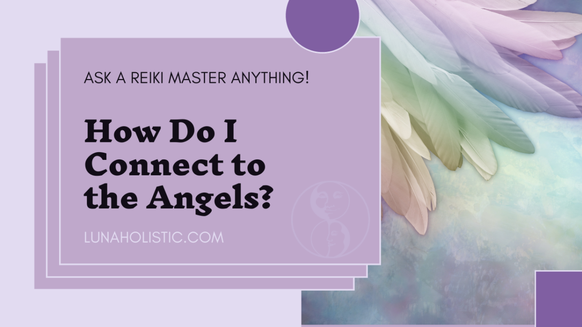 How do I connect to the Angels? - LunaHolistic.com