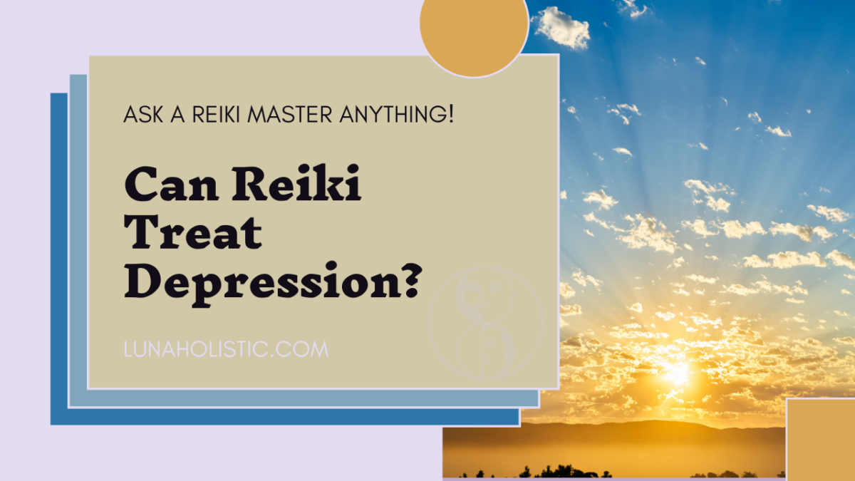 Can Reiki Treat Depression? - LunaHolistic.com