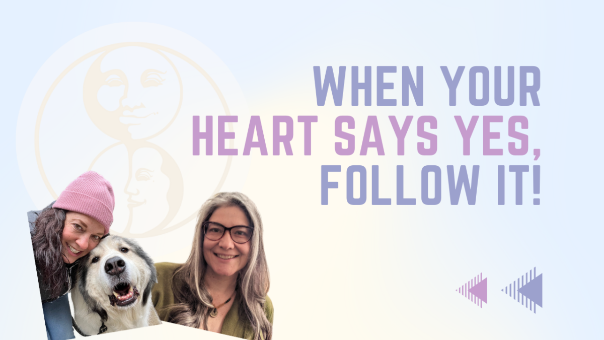 When your Heart says Yes - Follow It! - LunaHolistic.com